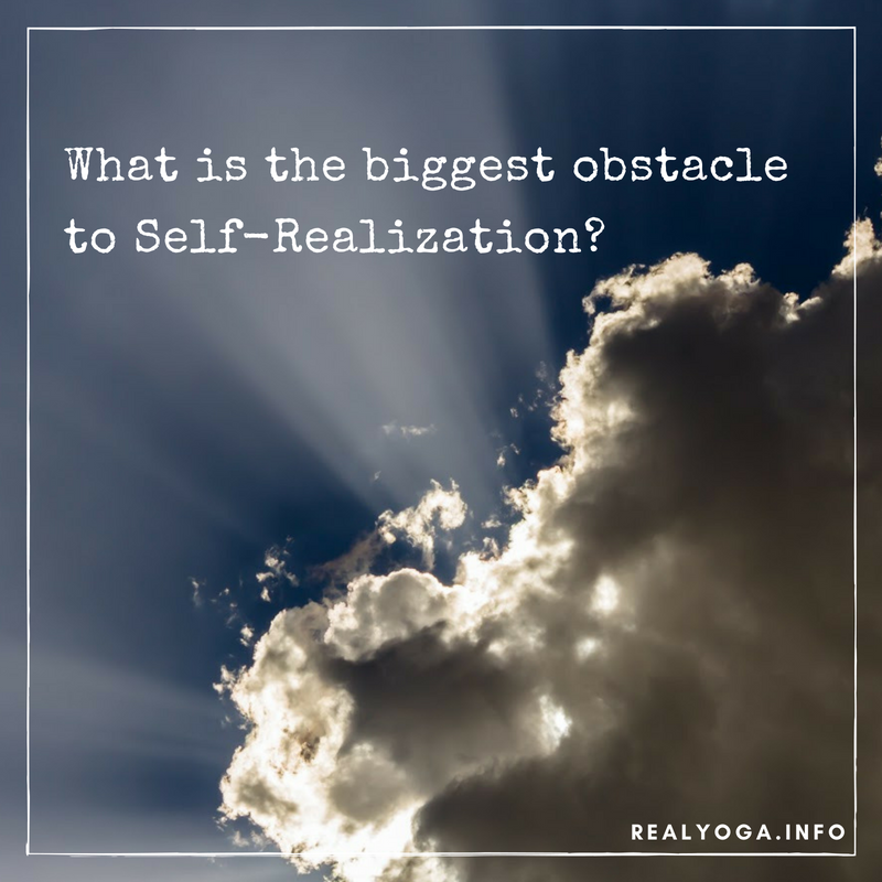 The Biggest hindrance to Self-Realization • Real Yoga - Kundalini ...